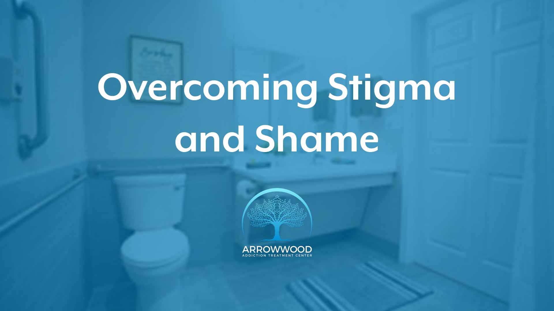 Overcoming Stigma and Shame in Drug and Alcohol Addiction Treatment ...