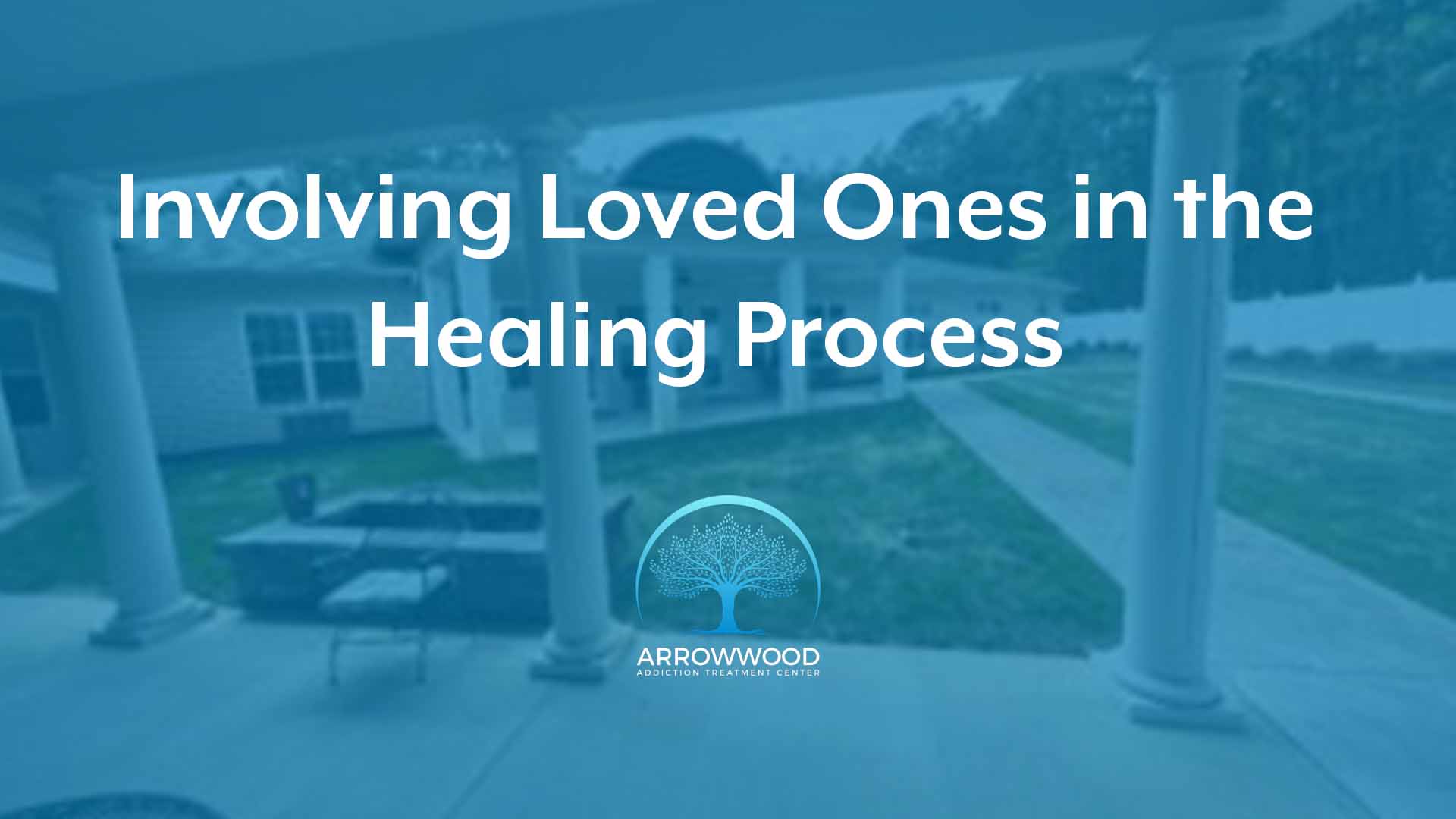 Family Support in Healing at Addiction Treatment Centers | Arrowwood